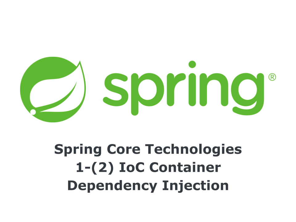 Spring Core Technolohies 1. IoC Container (2) Dependency Injection::LEAPHOP TECH BLOG